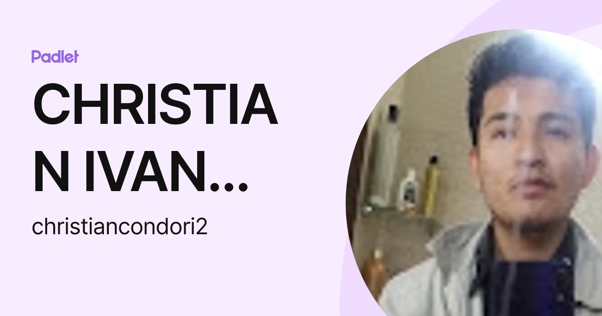 CHRISTIAN IVAN CONDORI NINA (christiancondori2) profile | Padlet