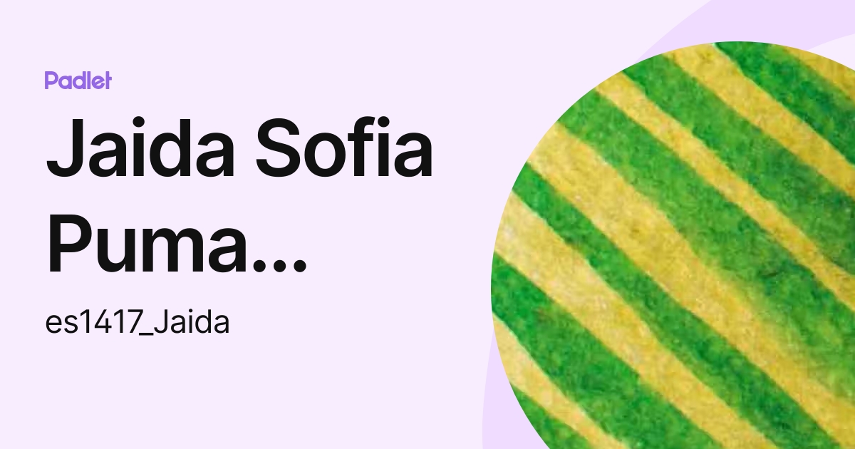 Jaida Sofia Puma Anculle (es1417_Jaida) profile | Padlet