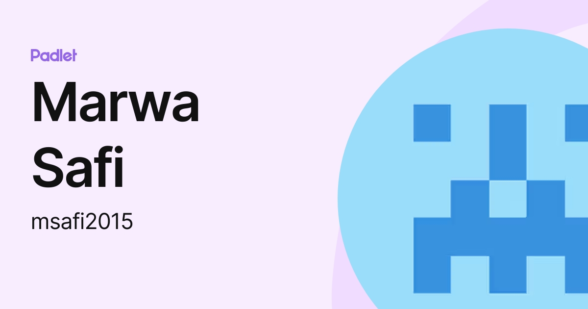 Marwa Safi (msafi2015) profile | Padlet