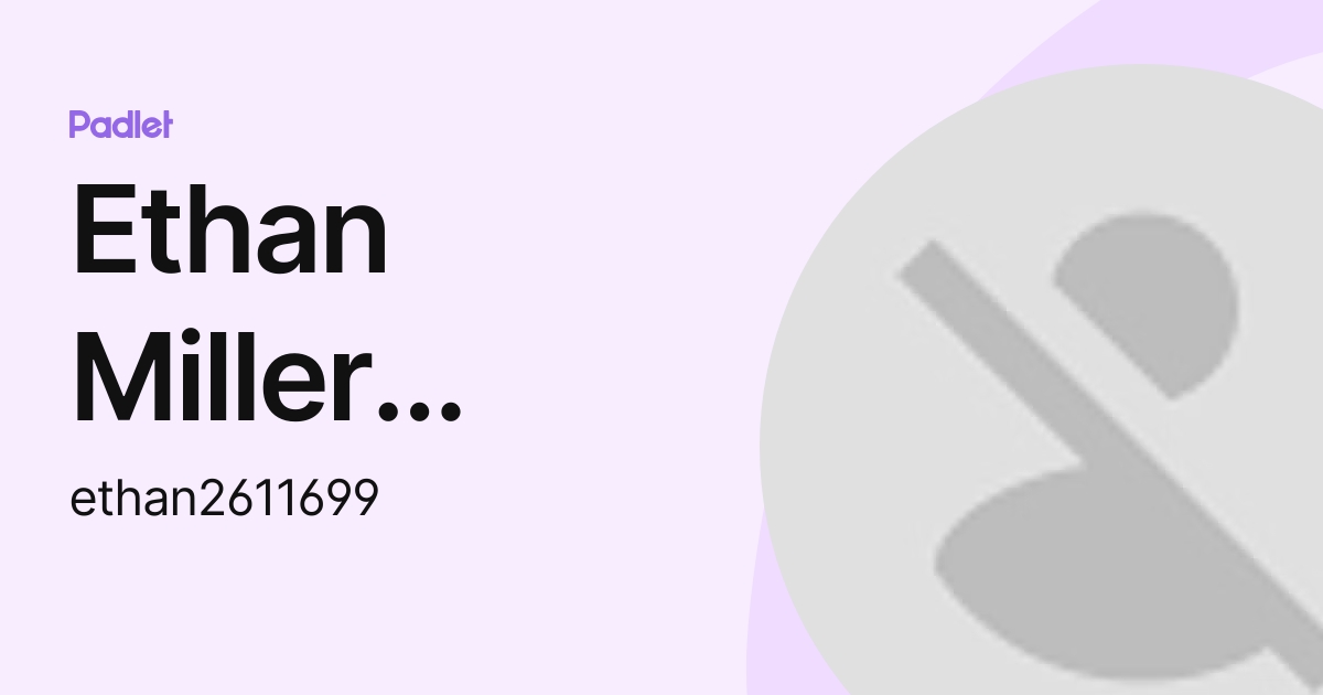 Ethan Miller [STUDENT] (ethan2611699) profile | Padlet