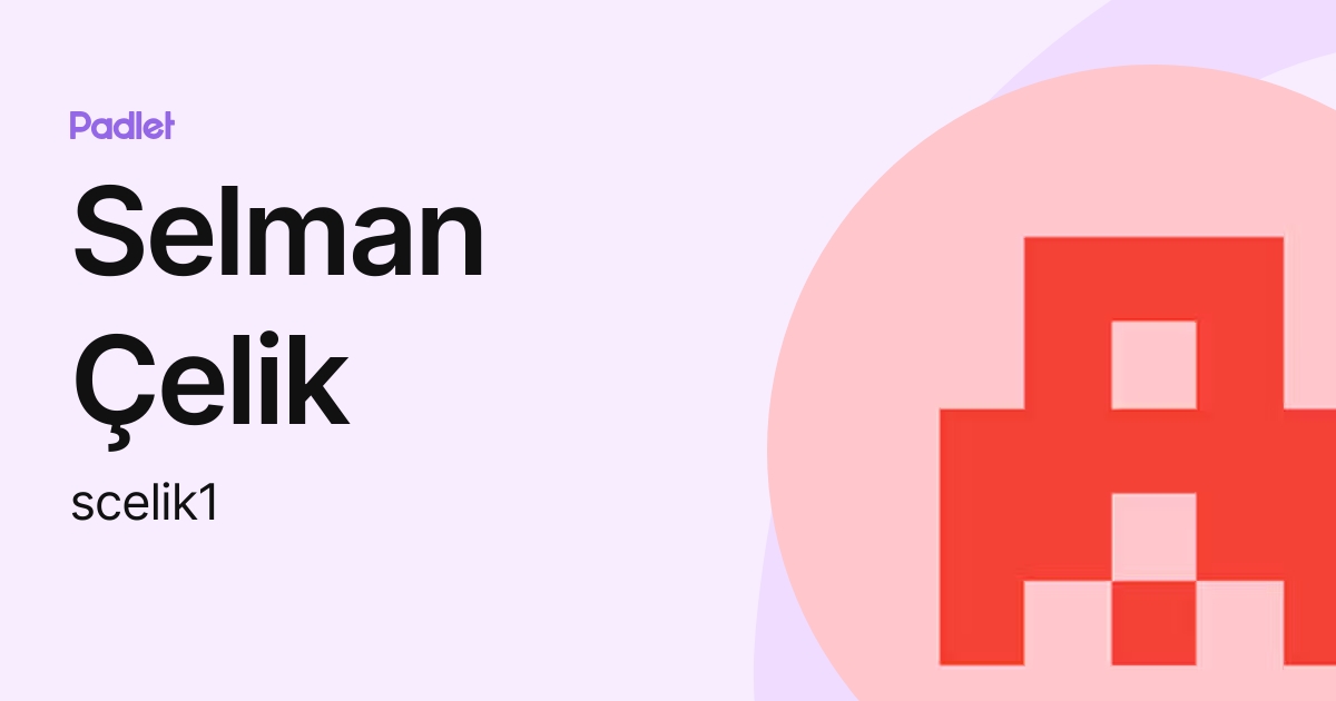 Selman Çelik (scelik1) profile | Padlet