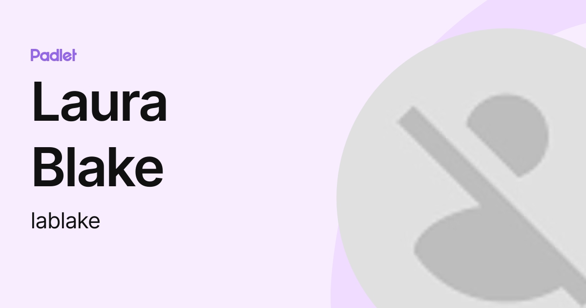 Laura Blake Lablake Profile Padlet