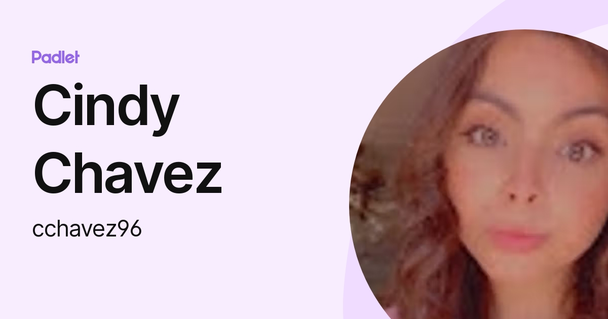 Cindy Chavez (cchavez96) profile | Padlet