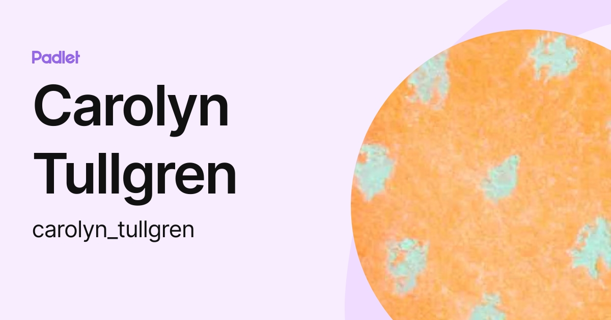 Carolyn Tullgren (carolyn_tullgren) profile | Padlet
