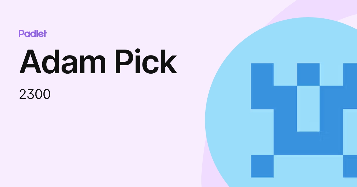 Adam Pick (2300) profile | Padlet