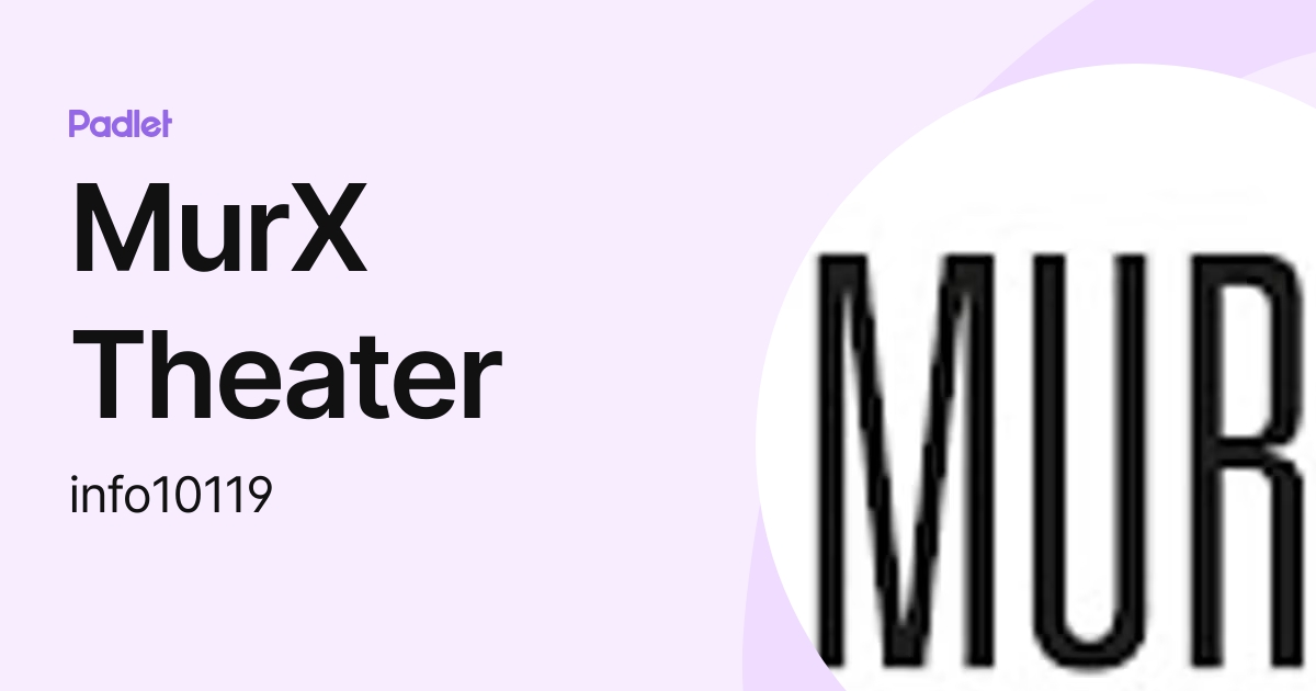 MurX Theater (info10119) profile | Padlet