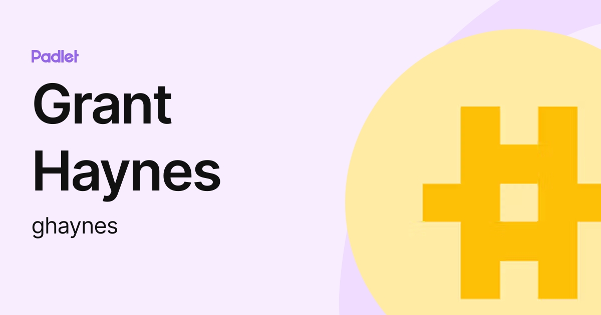 Grant Haynes (ghaynes) profile | Padlet