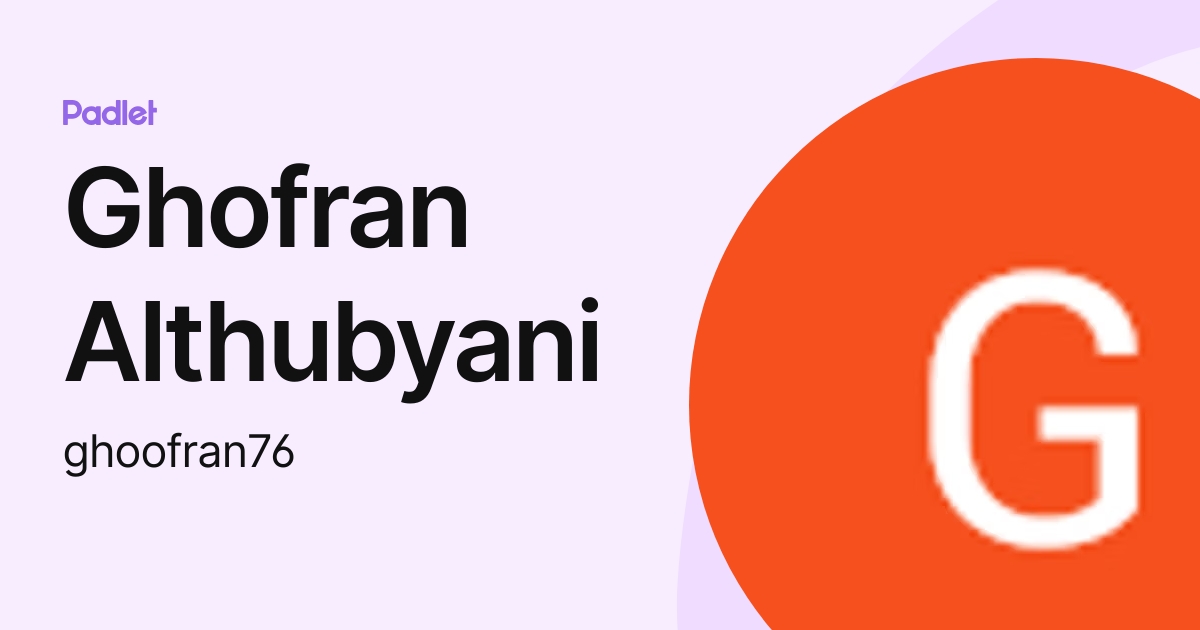 Ghofran Althubyani (ghoofran76) profile | Padlet