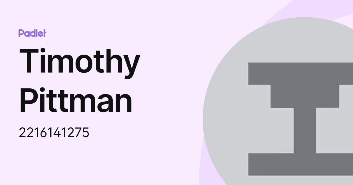Timothy Pittman (2216141275) profile | Padlet