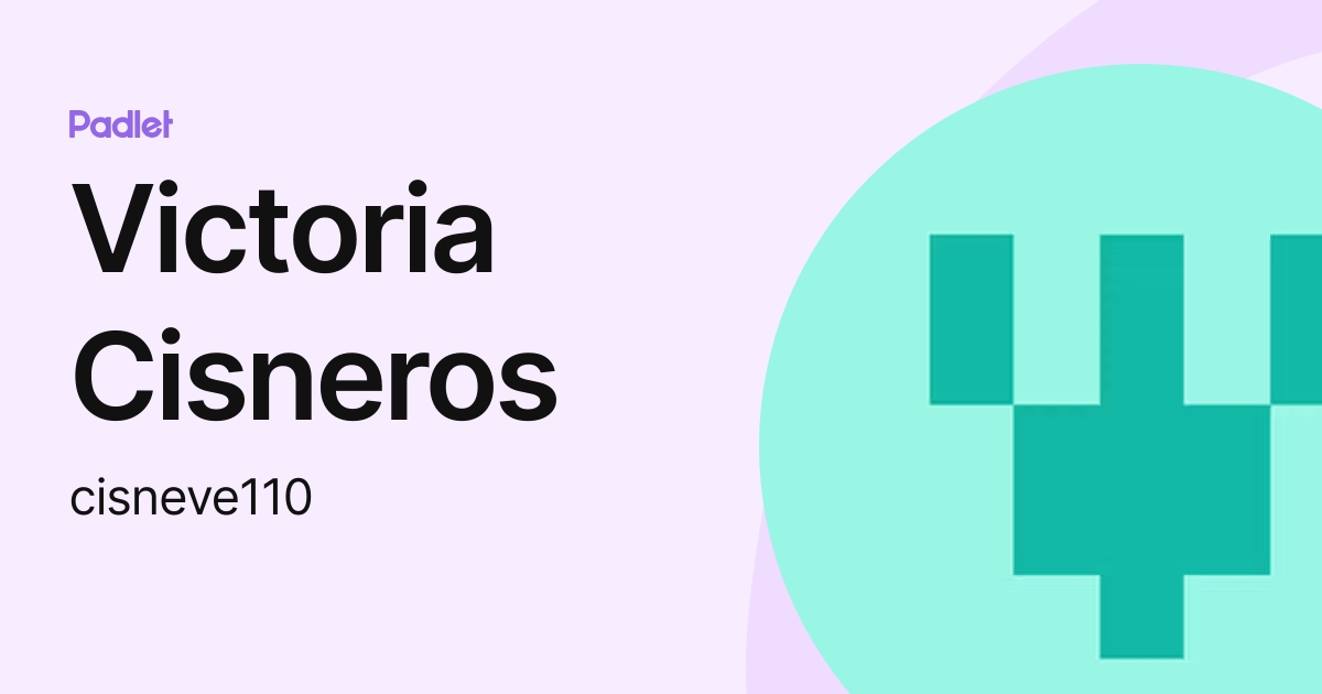 Victoria Cisneros (cisneve110) profile | Padlet