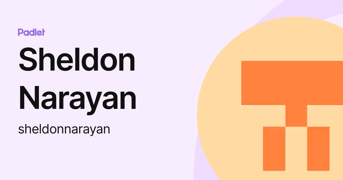 Sheldon Narayan (sheldonnarayan) profile | Padlet