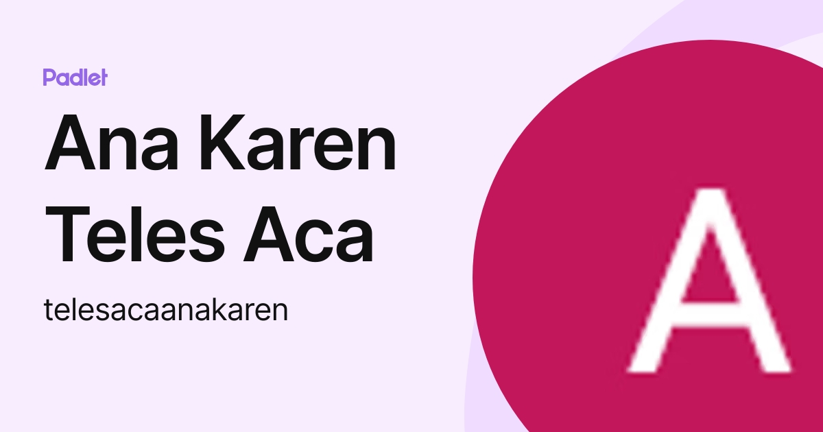 Ana Karen Teles Aca (telesacaanakaren) profile | Padlet