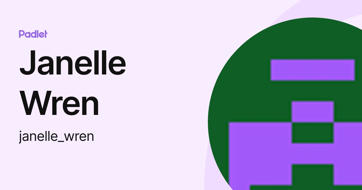 Janelle Wren (janelle_wren) profile | Padlet