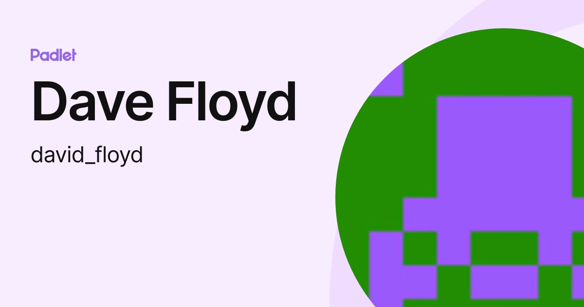 Dave Floyd (david_floyd) profile | Padlet