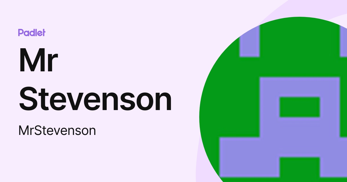 Mr Stevenson (MrStevenson) profile | Padlet