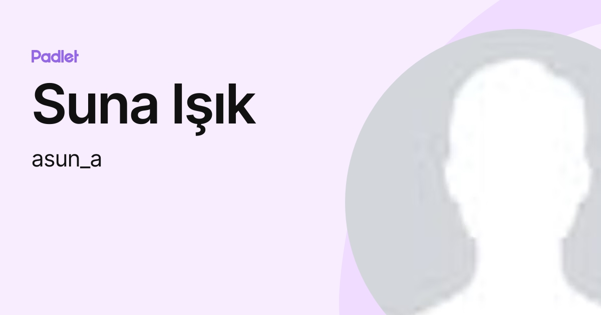 Suna Işık (asun_a) profile | Padlet