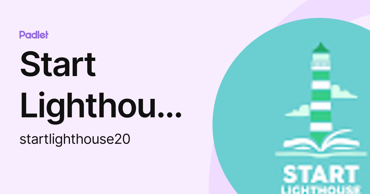 Start Lighthouse (startlighthouse20) profile | Padlet