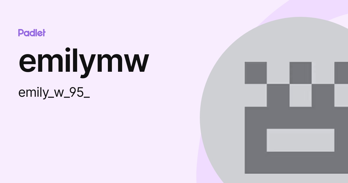 emilymw (emily_w_95_) profile | Padlet