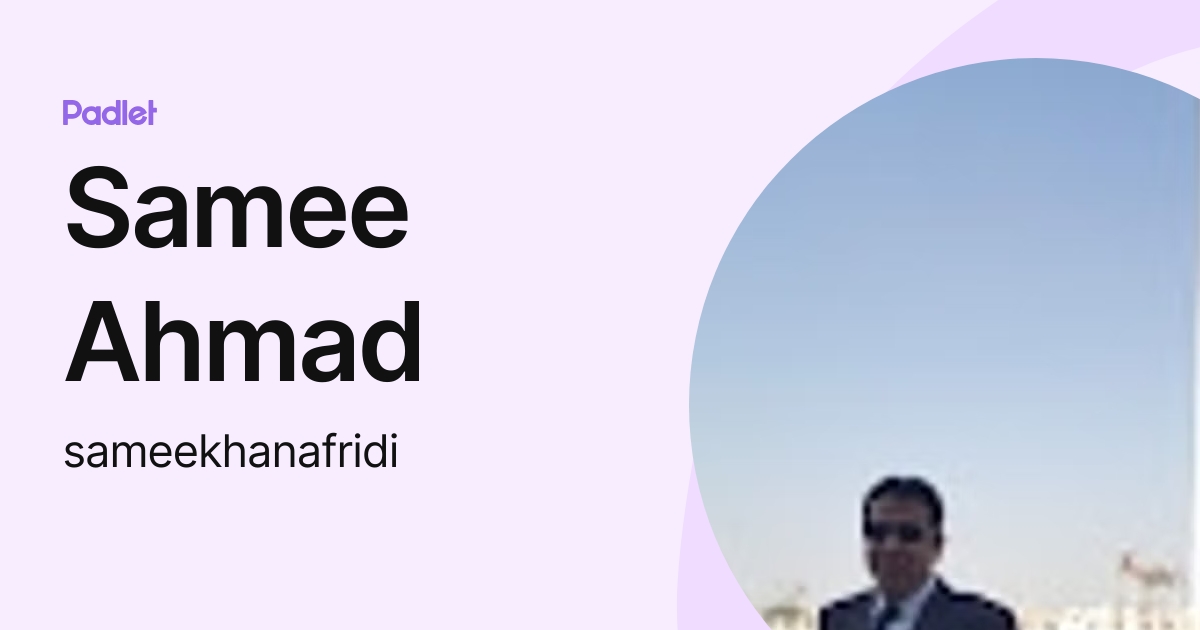 Samee Ahmad (sameekhanafridi) profile | Padlet
