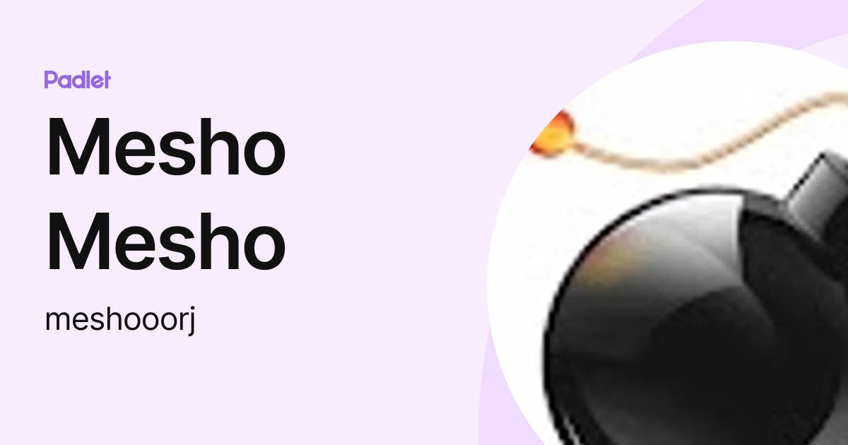 Mesho Mesho (meshooorj) profile | Padlet