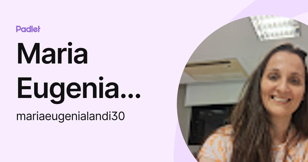 Maria Eugenia Landi (mariaeugenialandi30) profile | Padlet