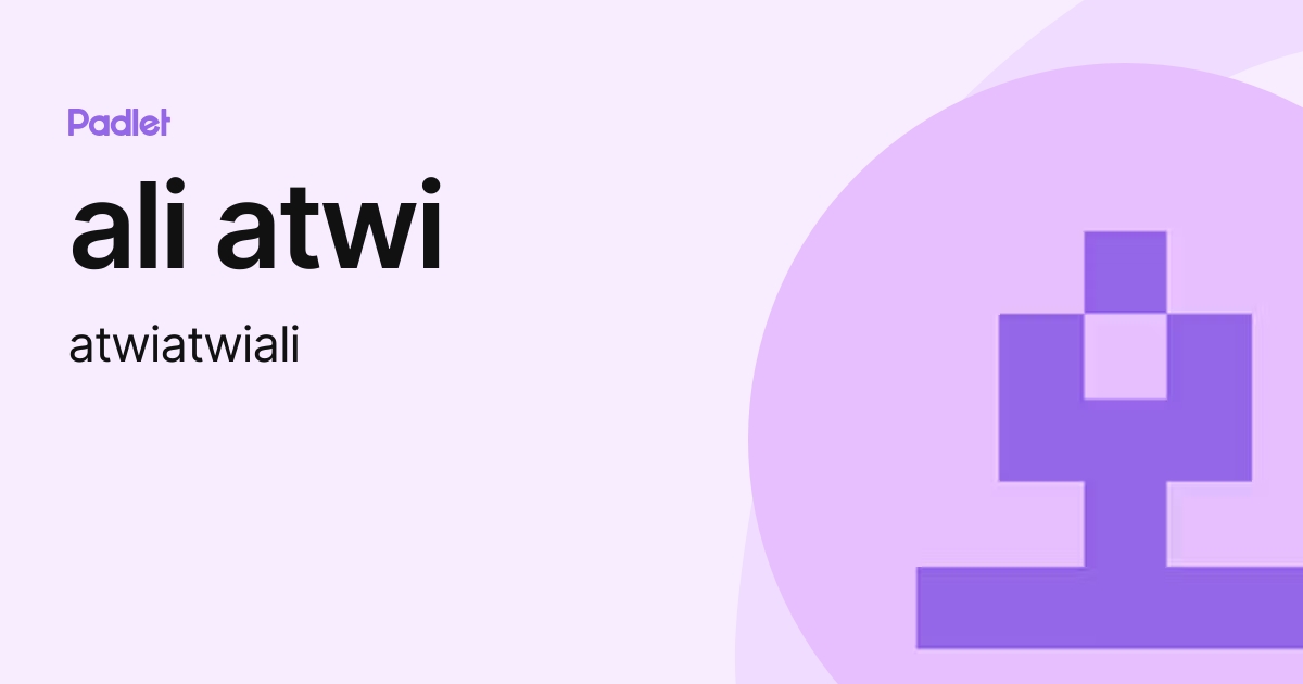 ali atwi (atwiatwiali) profile | Padlet