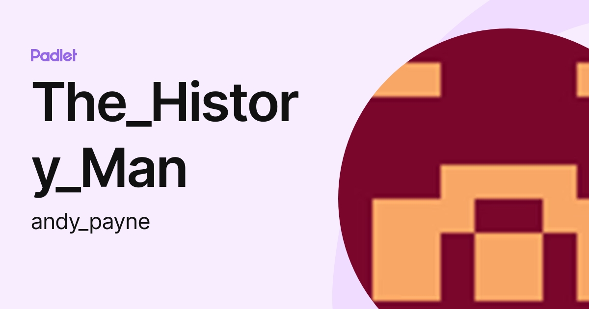 The_History_Man (andy_payne) profile | Padlet