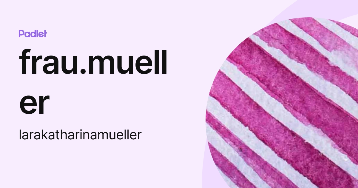 frau.mueller (larakatharinamueller) profile | Padlet