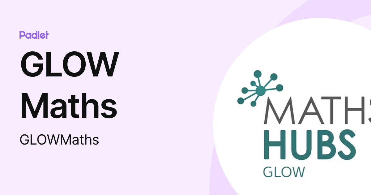 GLOW Maths (GLOWMaths) profile | Padlet