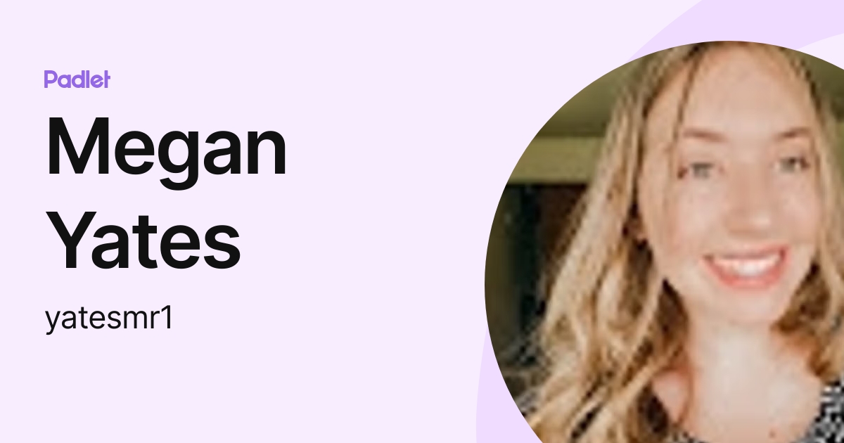 Megan Yates (yatesmr1) profile | Padlet