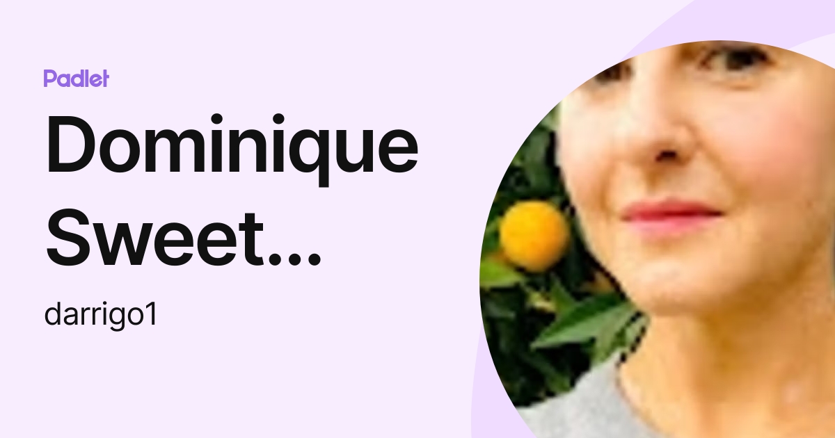 Dominique Sweet Arrigo (darrigo1) profile | Padlet