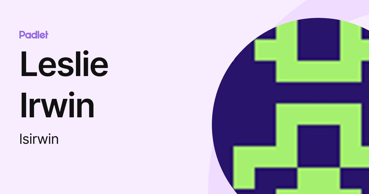 Leslie Irwin (lsirwin) profile | Padlet