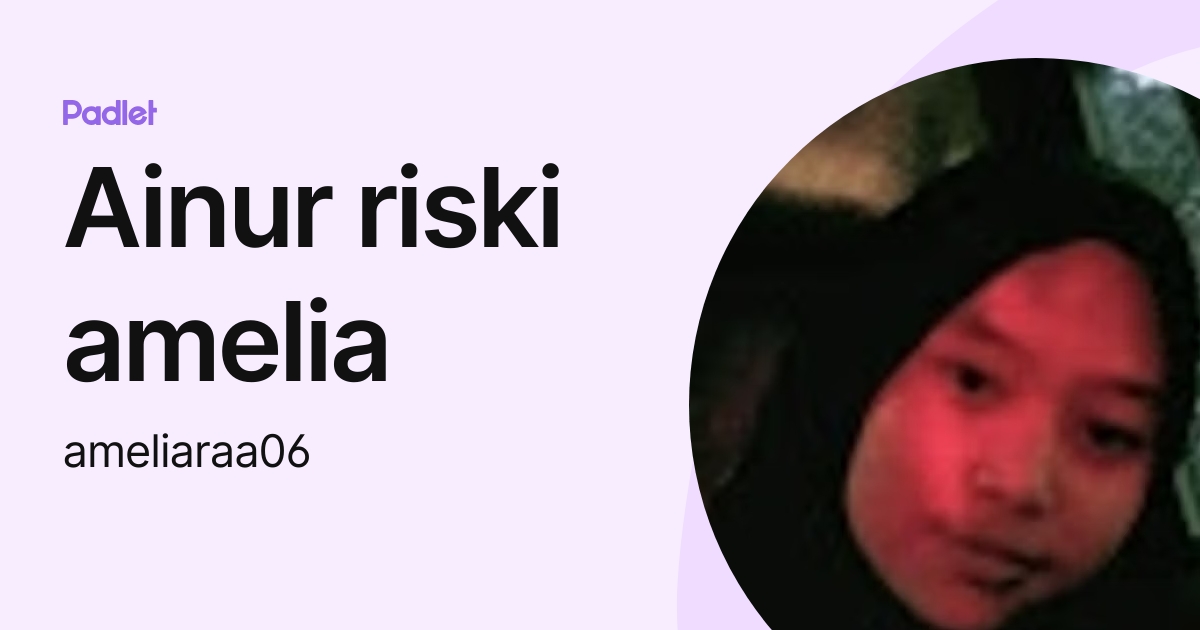 Ainur riski amelia (ameliaraa06) profile | Padlet