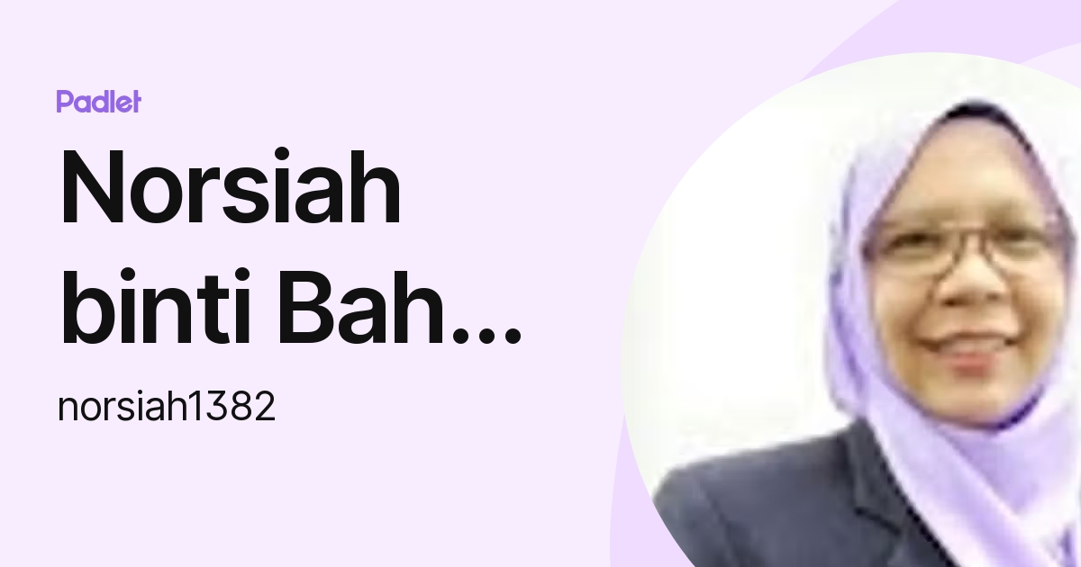 Norsiah binti Bahari IPGK PM (norsiah1382) profile | Padlet