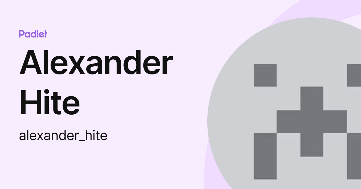 Alexander Hite (alexander_hite) profile | Padlet