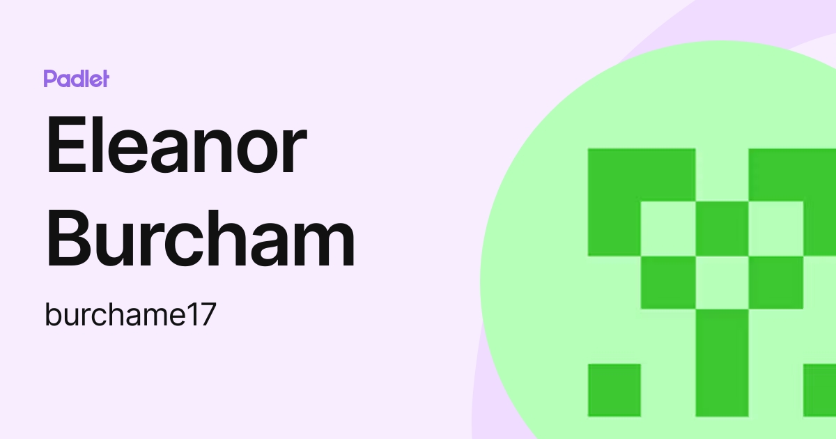 Eleanor Burcham (burchame17) profile | Padlet