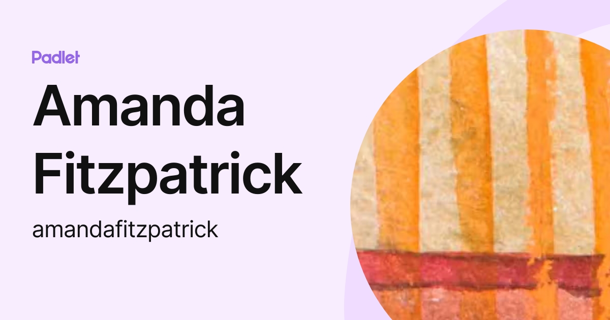 Amanda Fitzpatrick (amandafitzpatrick) profile | Padlet