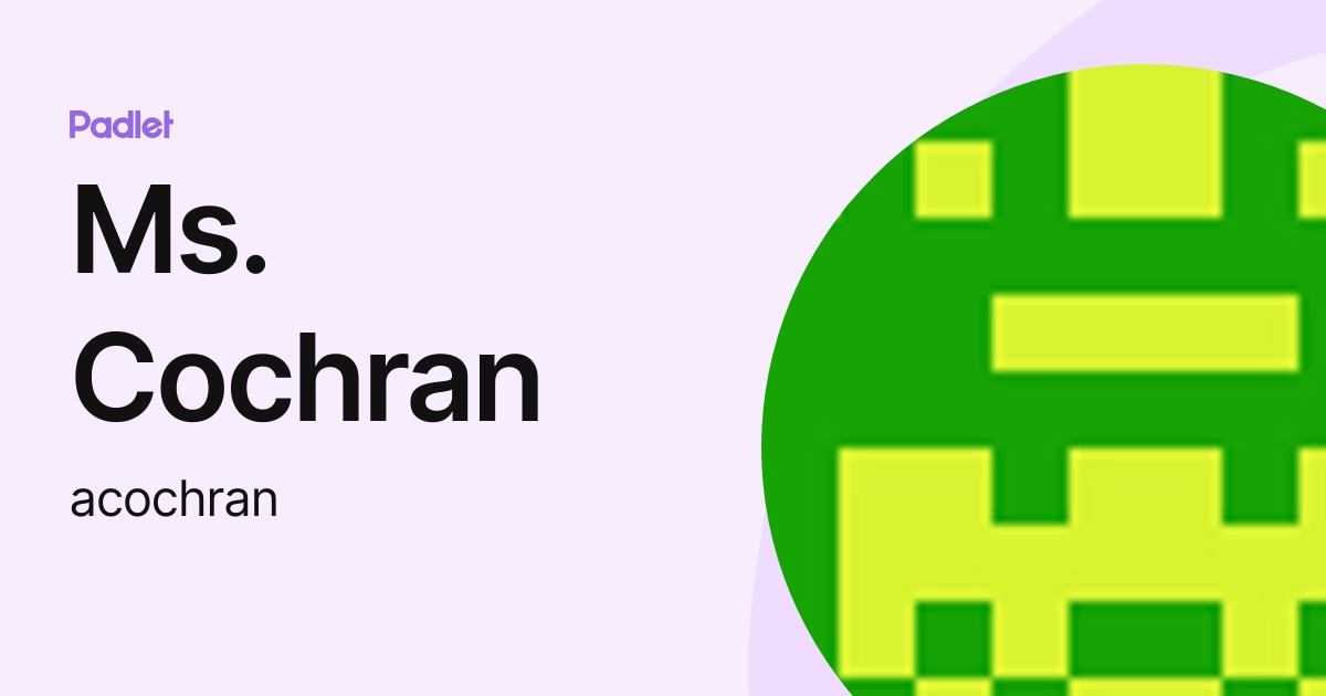 Ms. Cochran (acochran) profile | Padlet