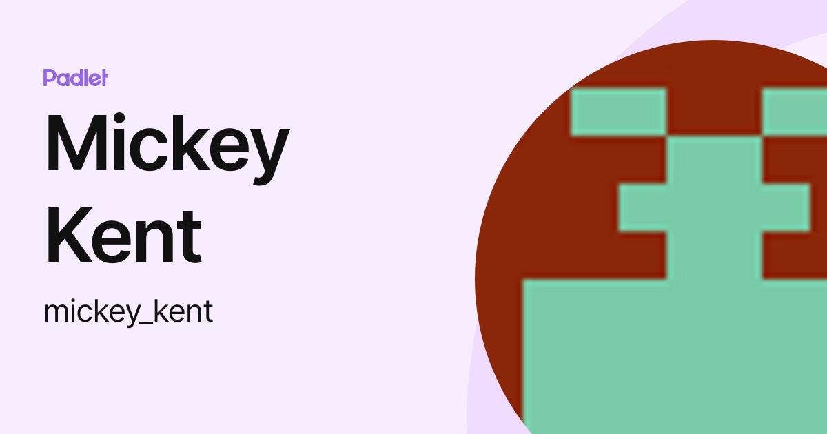 Mickey Kent (mickey_kent) profile | Padlet