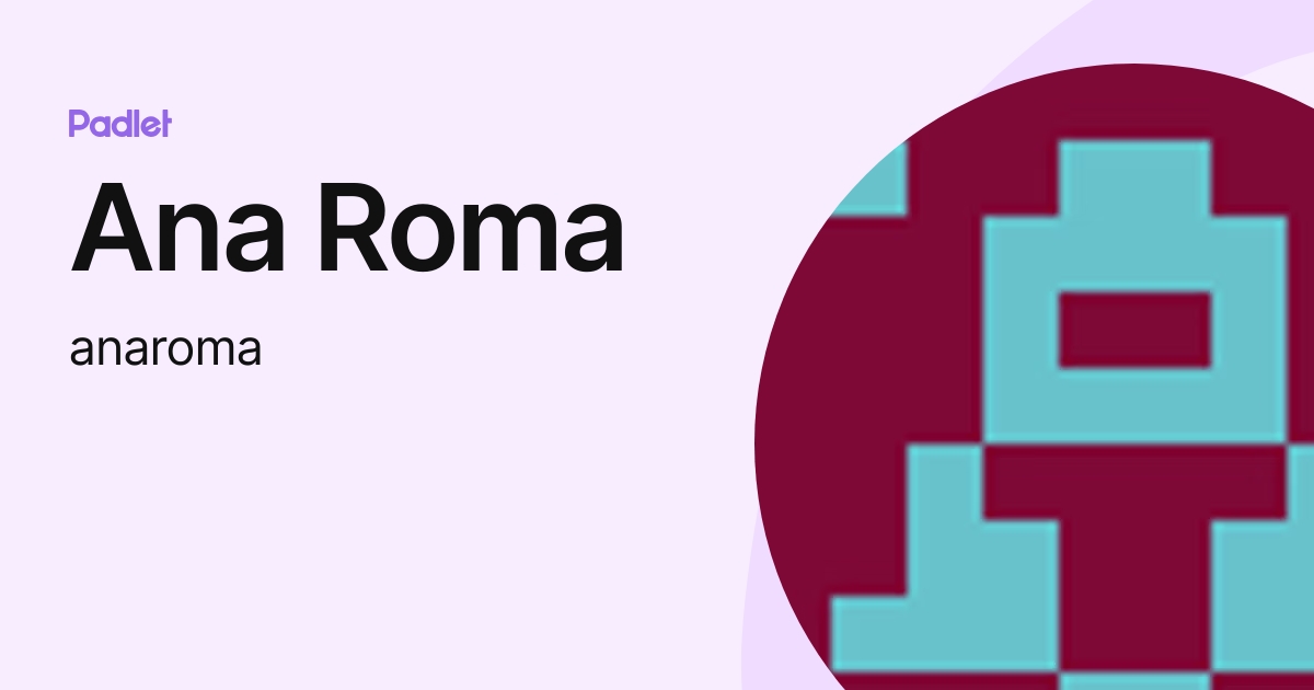 Ana Roma (anaroma) profile | Padlet