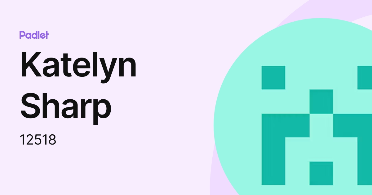 Katelyn Sharp (12518) profile | Padlet