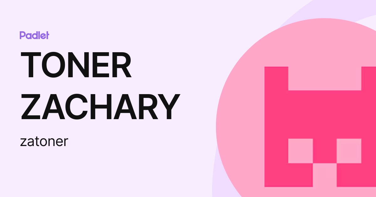 TONER ZACHARY (zatoner) profile | Padlet
