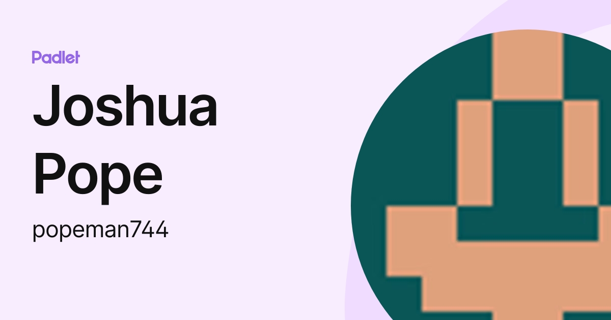 Joshua Pope (popeman744) profile | Padlet