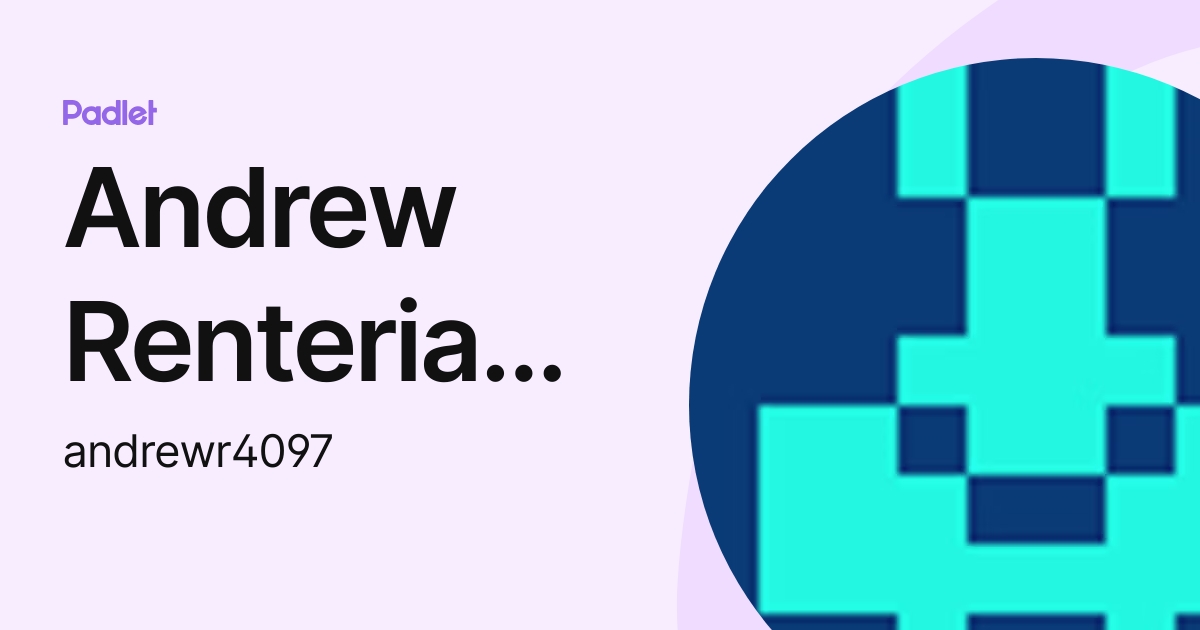 Andrew Renteria Roa (andrewr4097) profile | Padlet