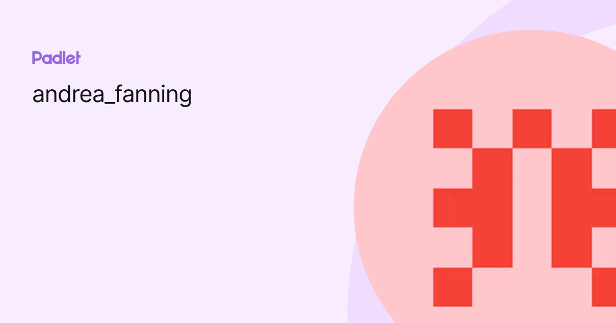 andrea_fanning profile | Padlet