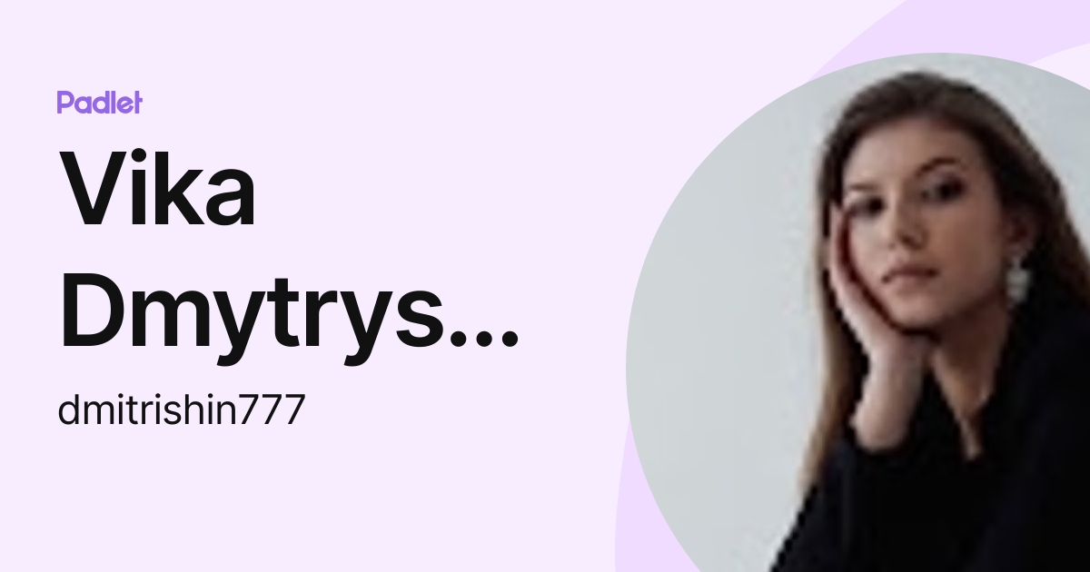 Vika Dmytryshyn (dmitrishin777) profile | Padlet