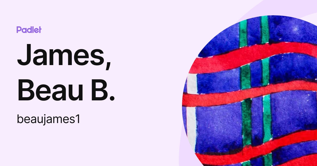 James, Beau B. (beaujames1) profile | Padlet