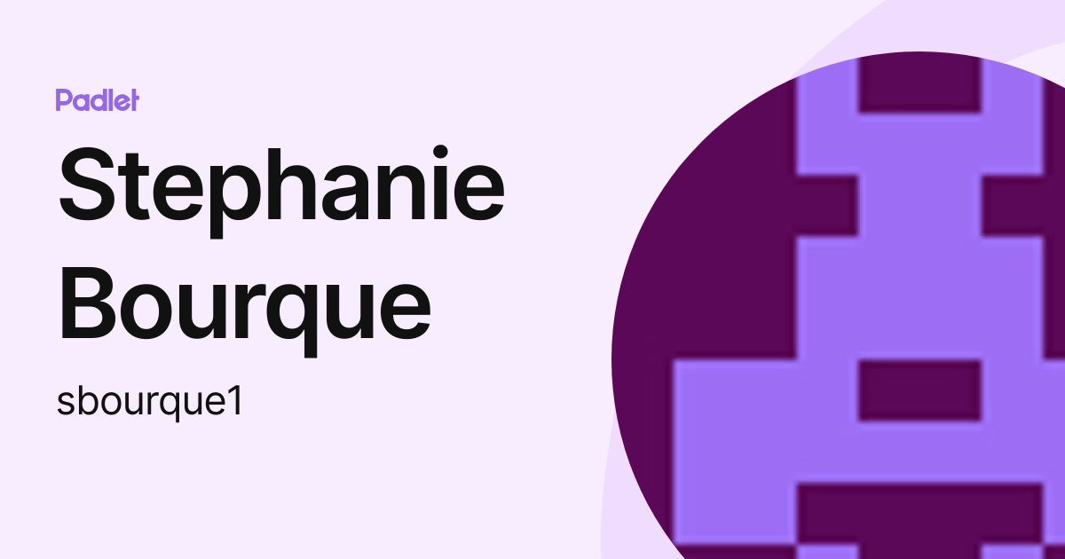 Stephanie Bourque (sbourque1) profile | Padlet