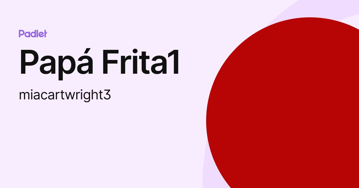 Papá Frita1 (miacartwright3) profile | Padlet