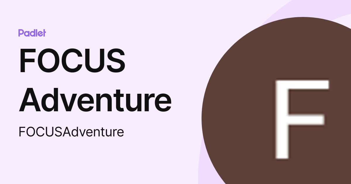 FOCUS Adventure (FOCUSAdventure) profile | Padlet
